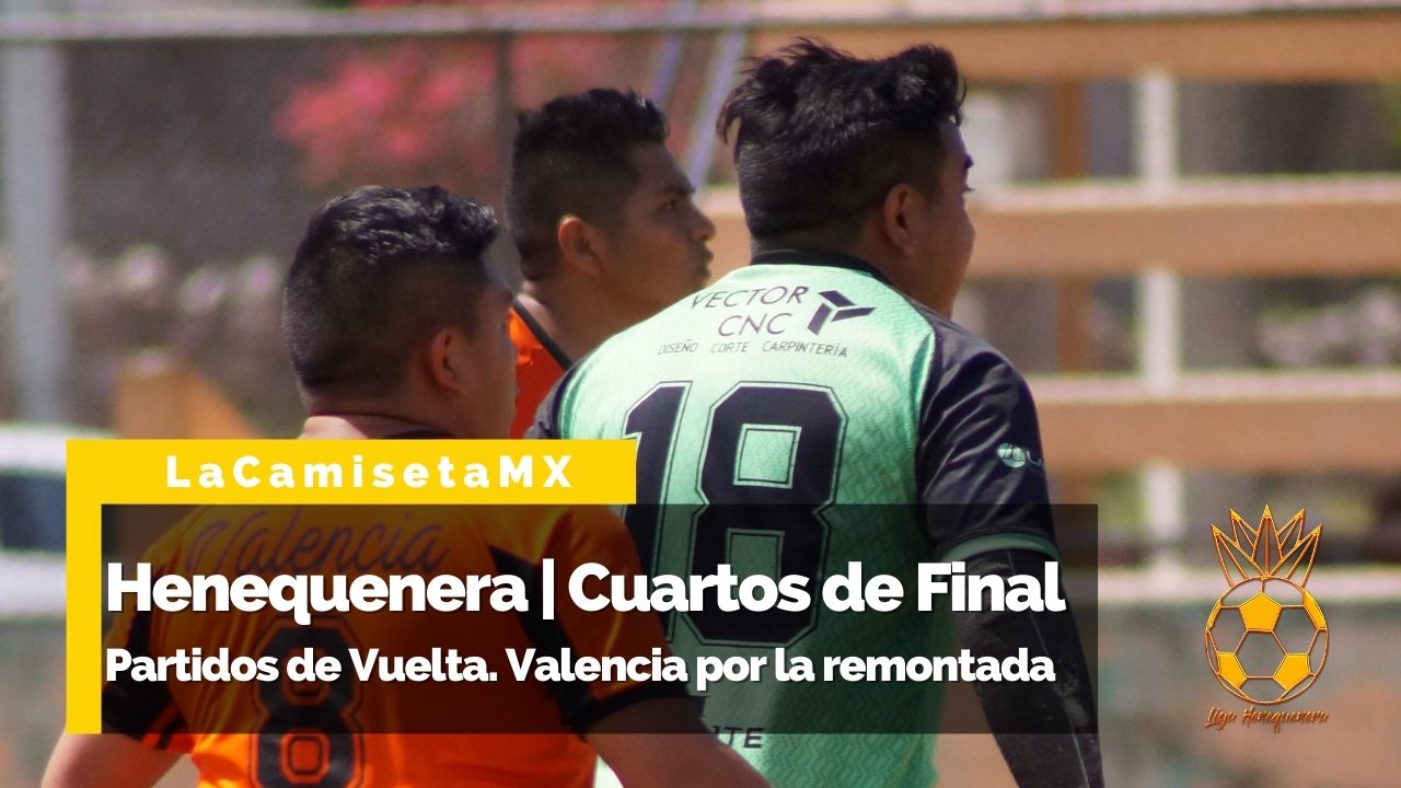 CUARTOS DE FINAL Liga Henequenera Pemol. Partidos de vuelta Checa el ...